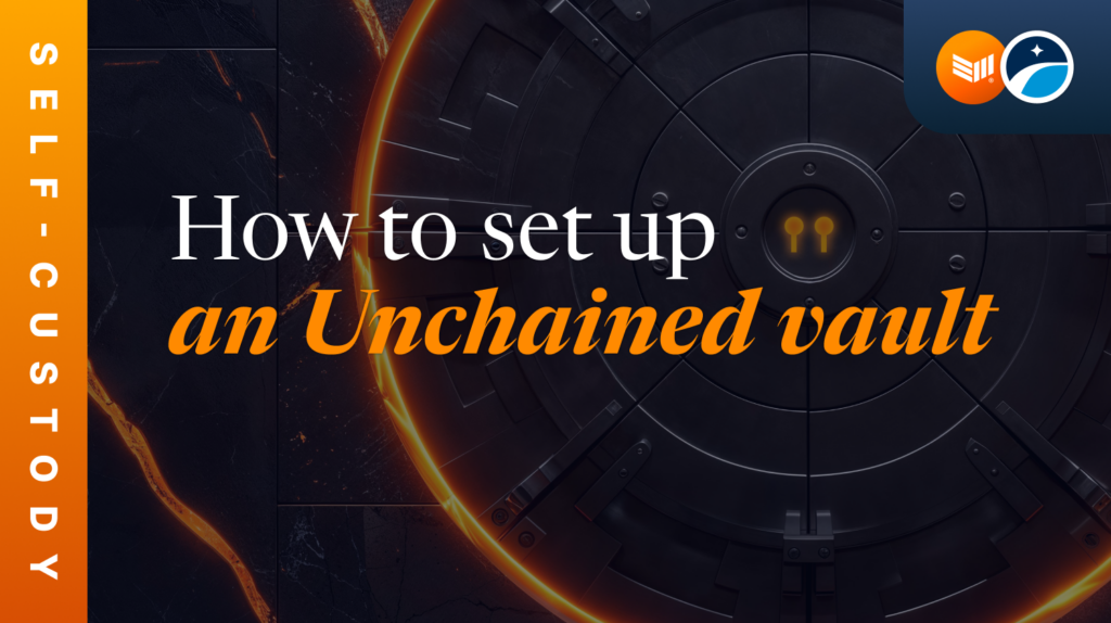 How To Create An Unchained Vault