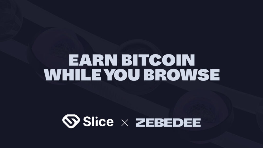 ZEBEDEE, Slice Launch Browser Extension To Pay Users In Bitcoin For Web ...