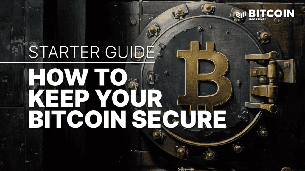 How To Keep Your Bitcoin Secure: A Starter Guide For Newbies